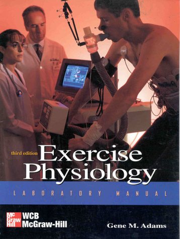 Exercise Physiology Laboratory Manual: Adams, Gene M., Adams ...