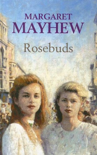Rosebuds: Mayhew, Margaret: 9780750523776: Amazon.com: Books