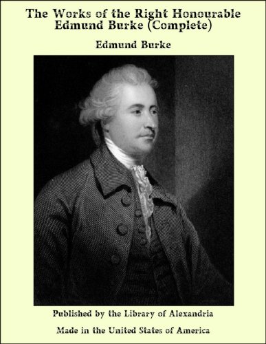 The Works of the Right Honourable Edmund Burke (Complete) - Kindle ...