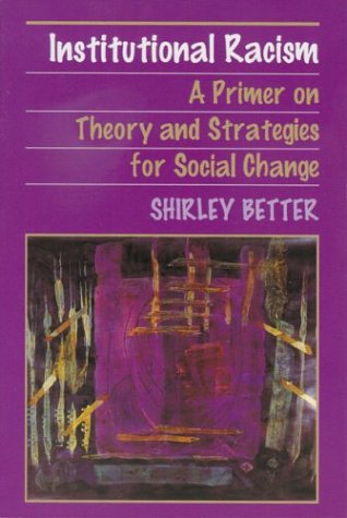 Institutional Racism: A Primer on Theory and Strategies for Social ...
