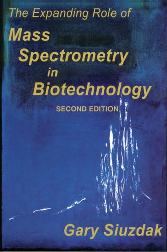 The Expanding Role of Mass Spectrometry in Biotechnology, Second ...