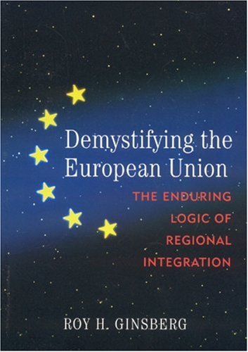 Amazon.com: Demystifying the European Union: The Enduring Logic of ...
