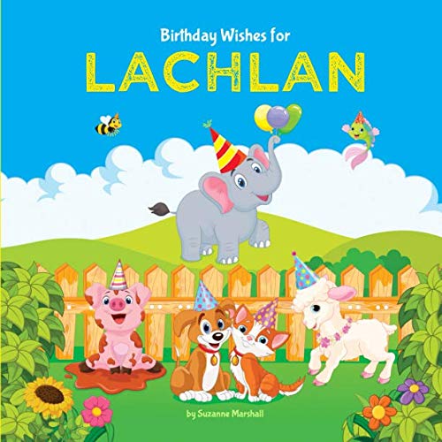 Birthday Wishes for Lachlan: Personalized Book and Birthday Book with Birthday Wishes for Kids ...