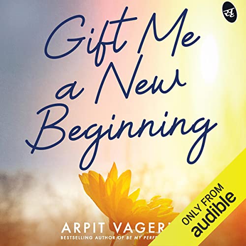 Gift Me a New Beginning (Audio Download): Arpit Vageria, Aditya Raj ...