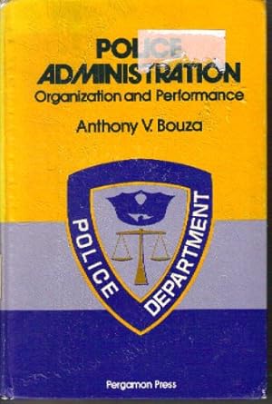 Police Administration: Organization and Performance: 9780080222202 ...