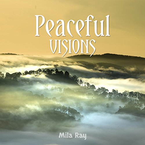 Play Peaceful Visions by Mila Ray on Amazon Music