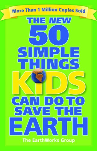 The New 50 Simple Things Kids Can Do to Save the Earth - Kindle edition ...