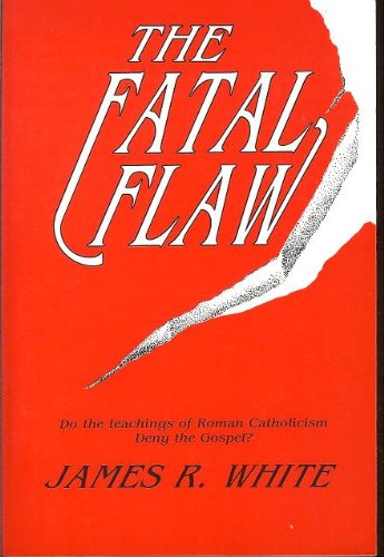 The Fatal Flaw: James R White: 9780925703101: Amazon.com: Books