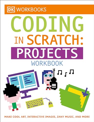 DK Workbooks: Coding in Scratch: Projects Workbook: Make Cool Art ...