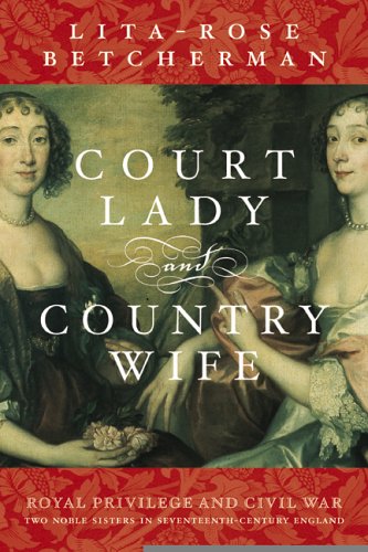 Court Lady and Country Wife: Two Noble Sisters in Seventeenth-Century ...