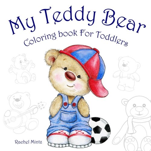 My Teddy Bear - Coloring Book for Toddlers: 35 Cute Toy Bears To Color ...