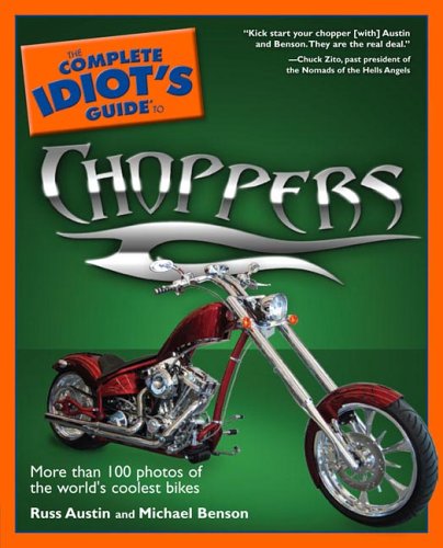 The Complete Idiot's Guide to Choppers: Benson, Michael, Austin, Russ ...