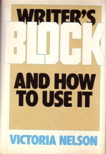 Writer's block and how to use it: Victoria Nelson: 9780898791686 ...