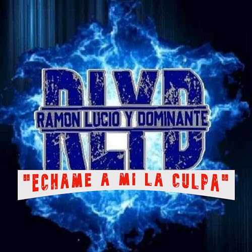 Echame a Mi la Culpa by Ramon Lucio y Dominante on Amazon Music ...
