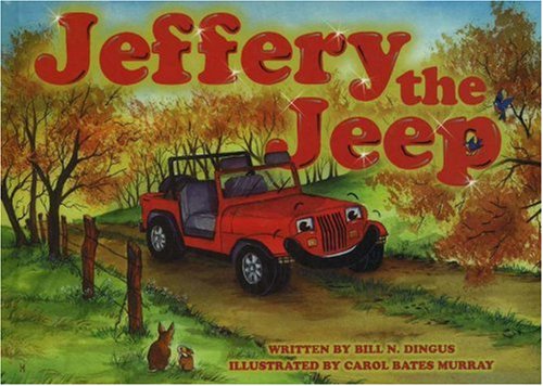 Jeffery The Jeep: Dingus, Bill N., Murray, Carol Bates: 9781570720543 ...