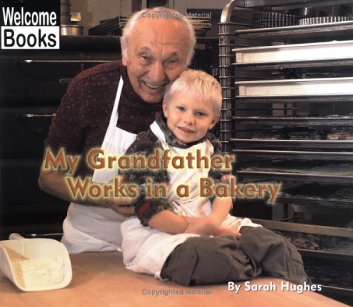My Grandfather Works in a Bakery (My Family at Work): Hughes, Sarah ...