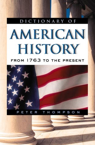 Dictionary of American History: From 1763 to the Present (Facts on File ...