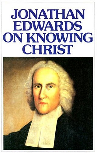 Jonathan Edwards Knowing Christ: Edwards, Jonathan, Murray, Iain H ...