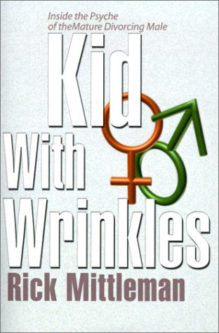 Kid With Wrinkles: Inside the Psyche of the Mature Divorcing Male ...