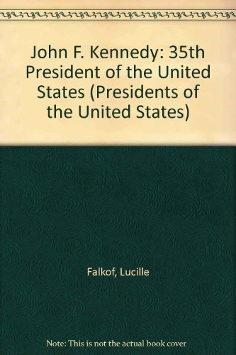 John F. Kennedy: 35th President of the United States (Presidents of the ...