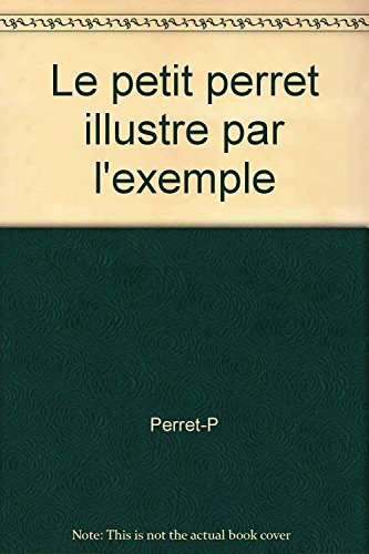 Le petit perret illustre par l'exemple: Pierre Perret: 9782738201119 ...