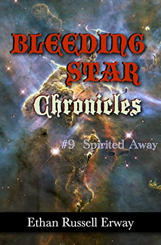 Bleeding Star Chronicles #9- Spirited Away (The Bleeding Star ...