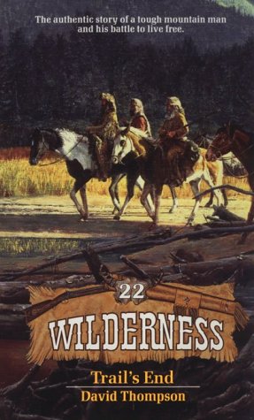 Trail's End (Wilderness # 22): Thompson, David: 9780843938494: Amazon ...