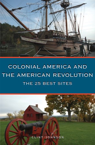 Colonial America and the American Revolution: The 25 Best Sites ...