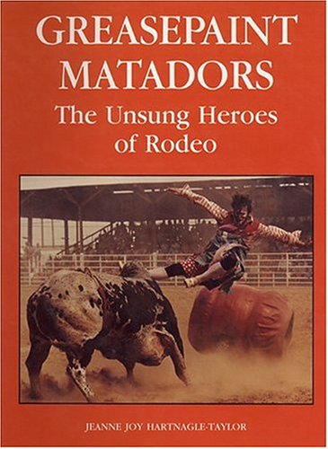 Amazon.com: Greasepaint Matadors: The Unsung Heroes of Rodeo ...