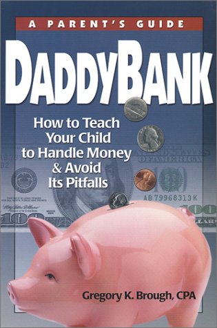 DaddyBank: A Parent's Guide: Gregory K. Brough: 9780970915139: Amazon ...