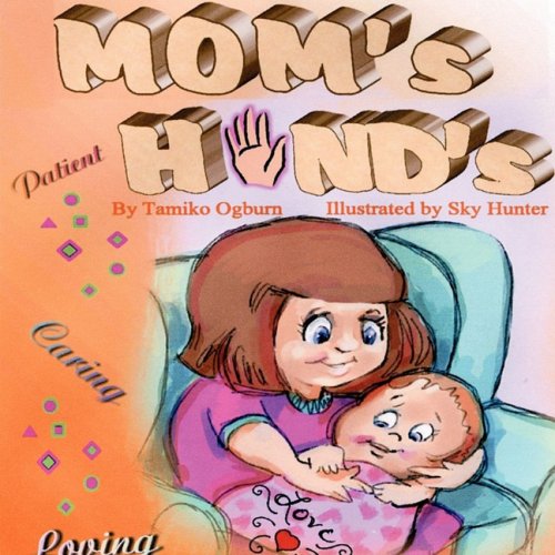 Mom's Hands: Ogburn, Tamiko, Hunter, Sky: 9780982175538: Amazon.com: Books