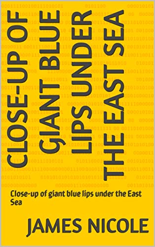 Close-up of giant blue lips under the East Sea: Close-up of giant blue ...