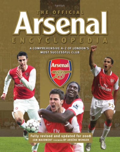 The Official Arsenal Encyclopedia: A comprehensive A–Z of London’s most ...