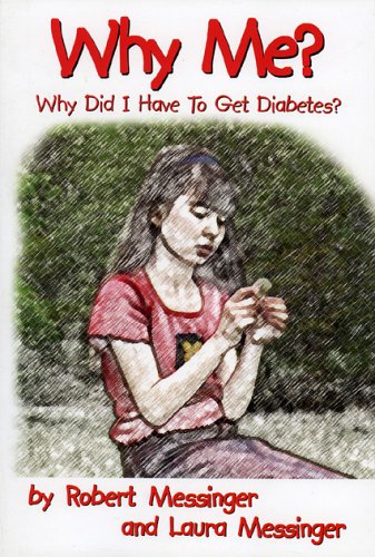 Why Me? Why Did I Have to Get Diabetes?: Messinger, Robert, Messinger ...
