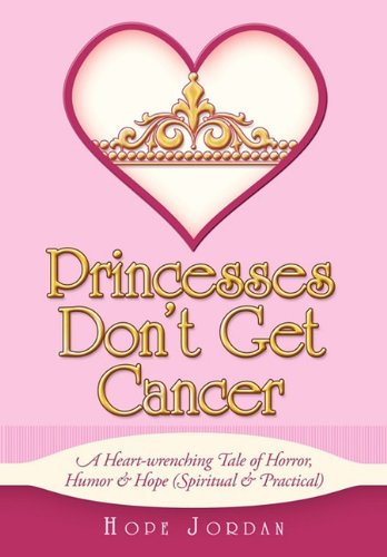 Princesses Don't Get Cancer: A Heart-Wrenching Tale of Horror, Humor ...