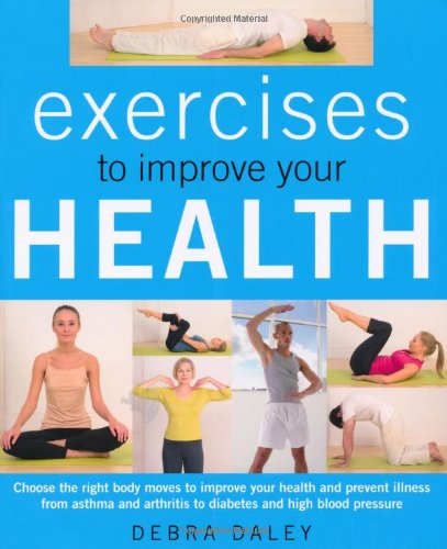 Exercises to Improve Your Health: Choosing the Right Body Moves to ...