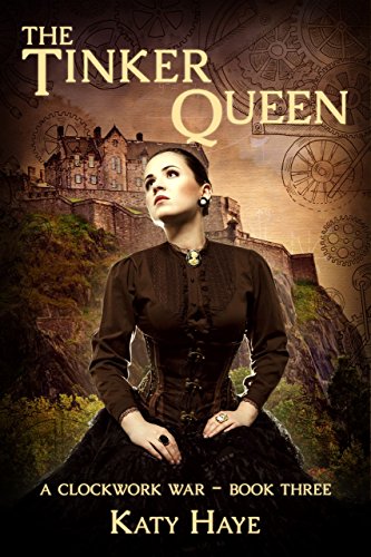 Amazon.com: The Tinker Queen (The Clockwork War Book 3) eBook : Haye, Katy: Kindle Store