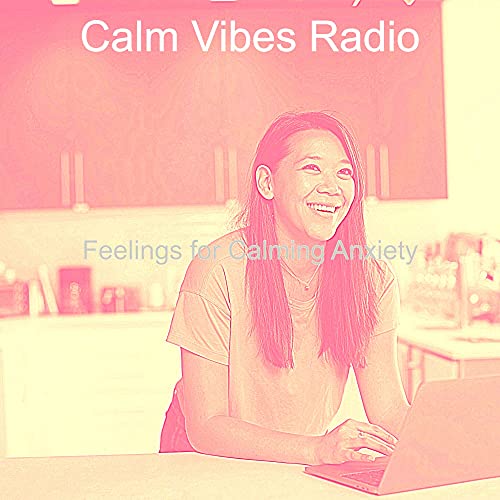 Feelings for Calming Anxiety de Calm Vibes Radio en Amazon Music Unlimited