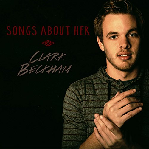 Play Songs About Her by Clark Beckham on Amazon Music