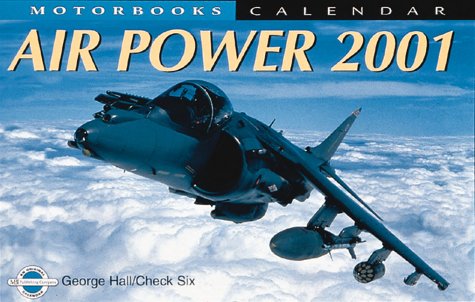 Air Power 2001 Calendar (Motorbooks Calendar): Hall, George, Six, Check ...