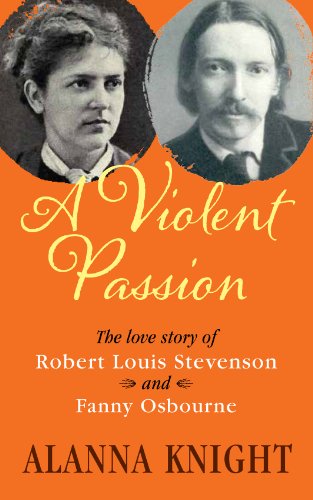 A Violent Passion. The Love Story of Robert Louis Stevenson & Fanny ...