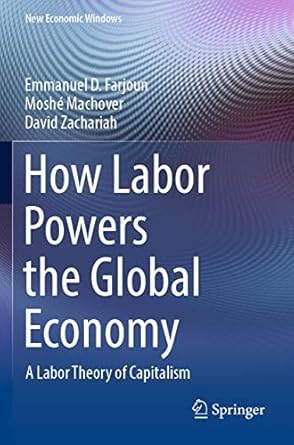 How Labor Powers the Global Economy: A Labor Theory of Capitalism (New ...