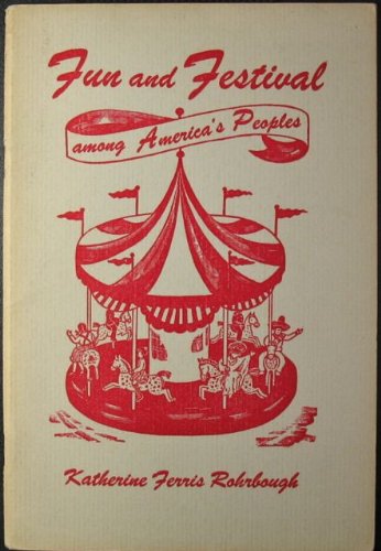 Fun and festival among America's people: Katherine Ferris Rohrbough ...
