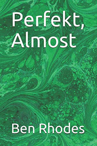 Perfekt, Almost: Rhodes, Ben: 9781795634144: Amazon.com: Books