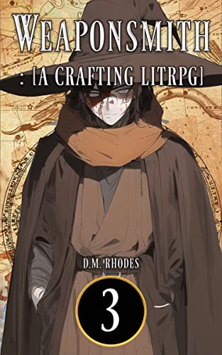 Amazon.com: Weaponsmith: Volume 3: A Crafting LitRPG eBook : Rhodes, D.M., Razzmatazz: Books