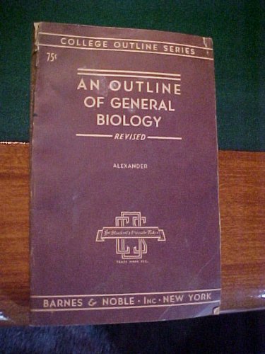 An Outline of General Biology College Outline Series ~ Revised: barnes ...