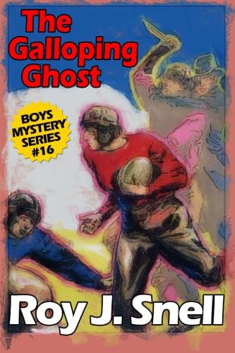 The Galloping Ghost (Boys Mystery Series, Book 16): Snell, Roy J ...