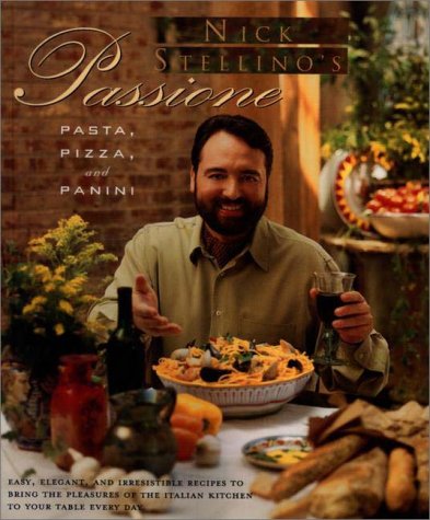 Nick Stellino's Passione: Pasta, Pizza, and Panini: Stellino, Nick ...