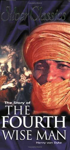 The Story of the Fourth Wise Man (Revised Silver Classic): Van Dyke ...