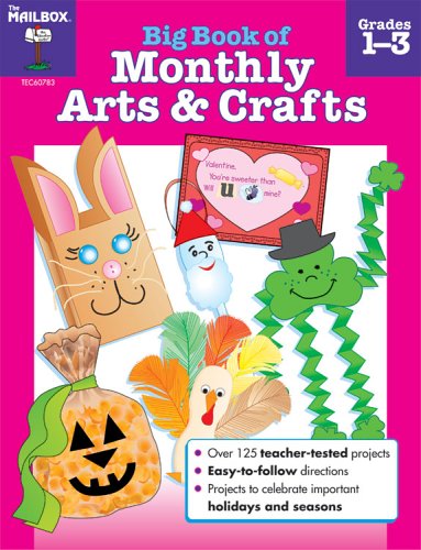Big Book of Monthly Arts & Crafts Grades 1-3: The Mailbox Books Staff ...